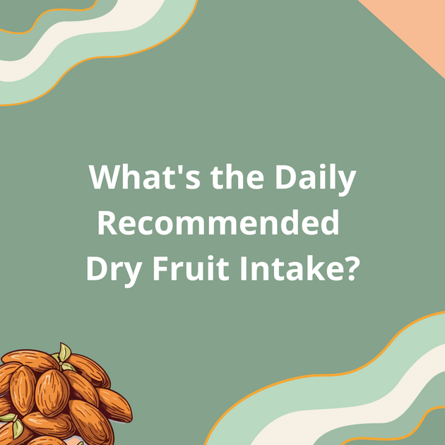 What Is The Daily Recommended Dry Fruit Intake? – Laumière Gourmet Fruits